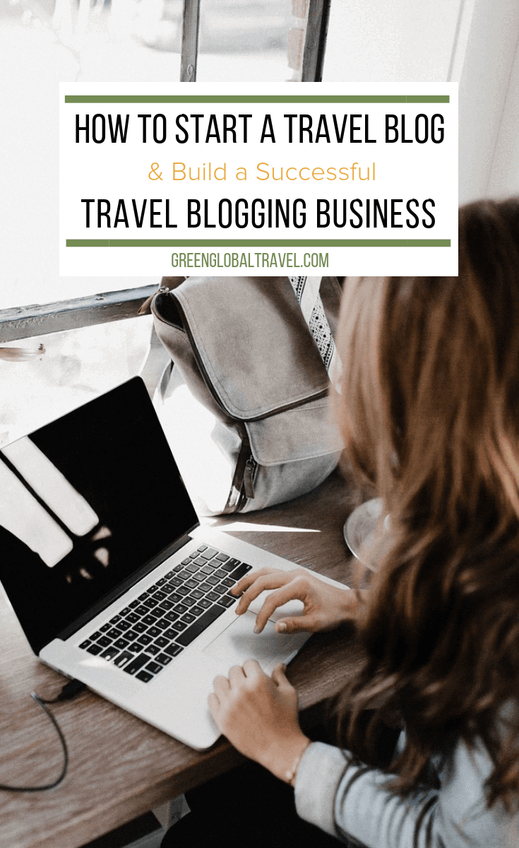 How to Start a Travel Blog & Build a Successful Travel Blogging Business