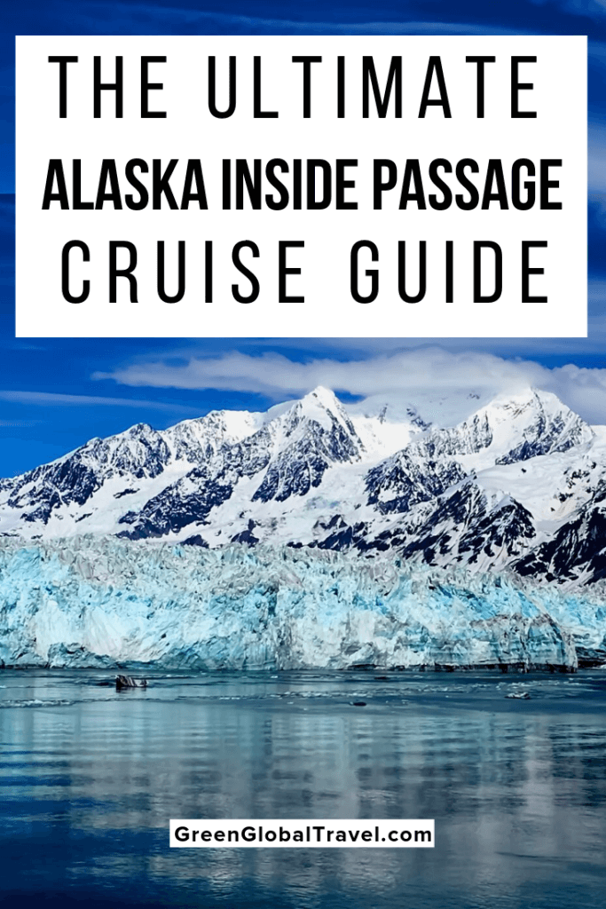 The Ultimate Alaska Inside Passage Cruise Guide - Green Global Travel